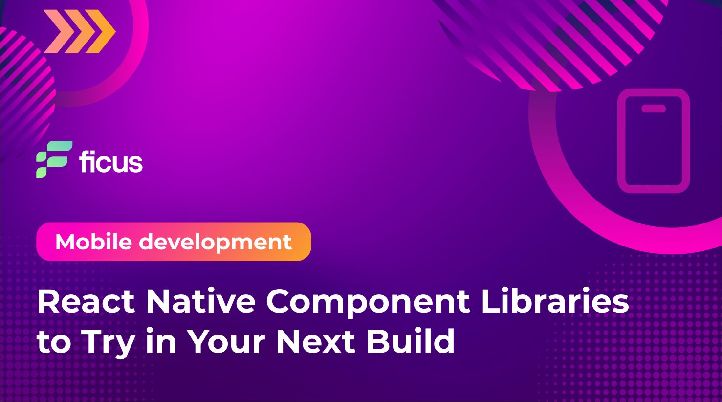 React Native Component Libraries to Try in Your Next Build - Ficus Technologies