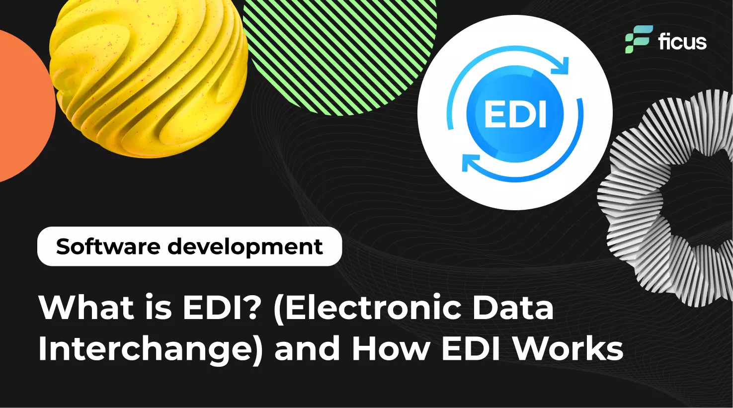 What is EDI? (Electronic Data Interchange) and How EDI Works - Ficus ...