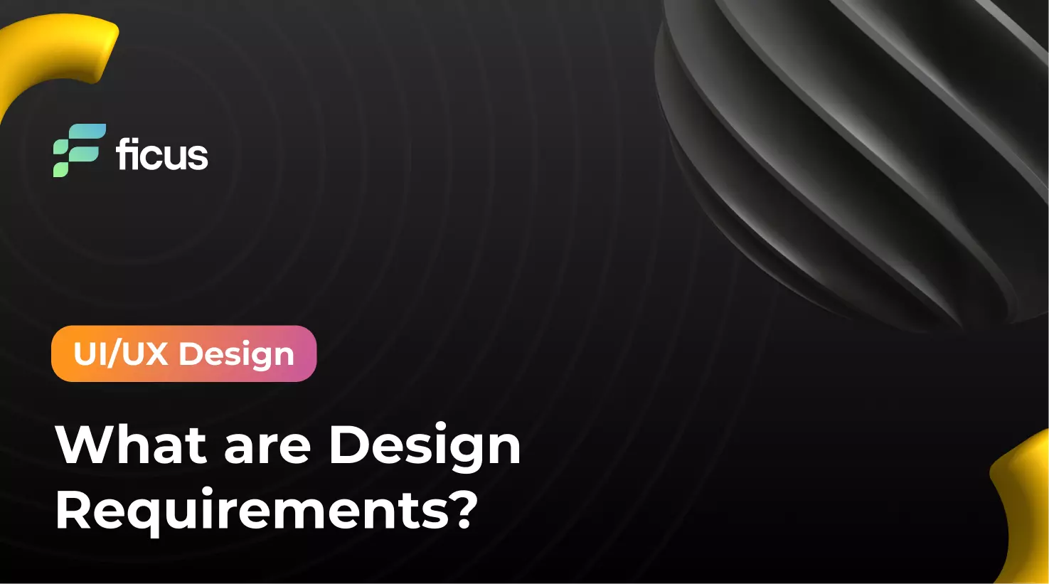 What are Design Requirements? - Ficus Technologies